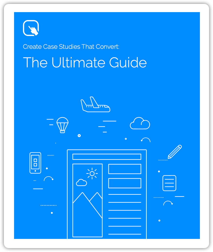Create Case Studies That Convert The Ultimate Guide EBook Create Case Studies That Convert The Ultimate Guide EBook